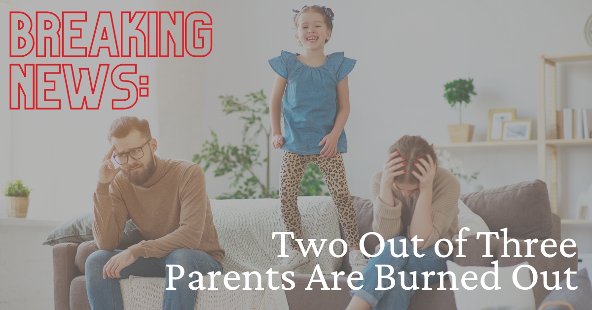 Breaking News: Two Out of Three Parents Are Burned Out - Newsymom