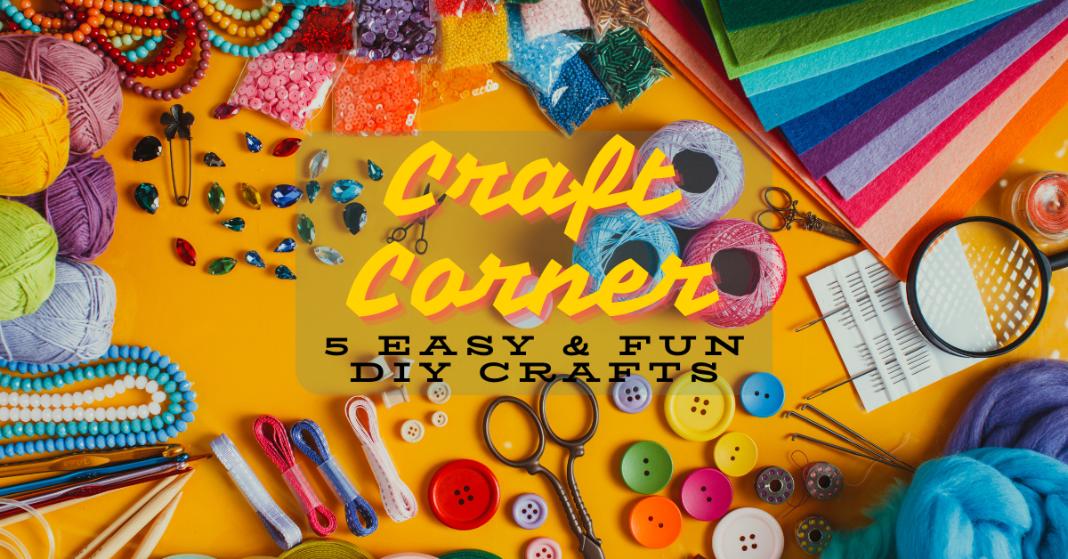 Craft Corner: 5 Easy & Fun DIY Crafts to Do with Your Kids - Newsymom
